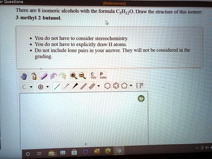 SOLVED: Questions [Reterences] There are 8 isomeric alcohols with the formula CsH,zO.Draw the ...