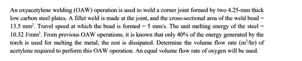 SOLVED: An oxyacetylene welding (OAW) operation is used to weld a ...