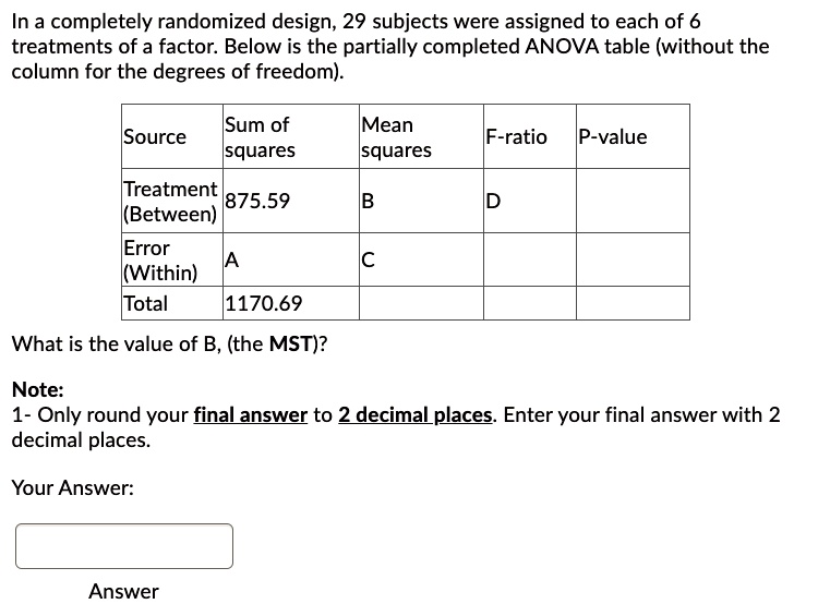 SOLVED: In a completely randomized design, 29 subjects were assigned to each of 6 treatments of ...