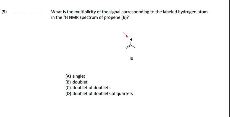 SOLVED: (5) What is the multiplicity of the signal corresponding to the ...