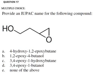 QUESTION 17 MULTIPLE CHOICE: Provide a UPAC name for the following ...
