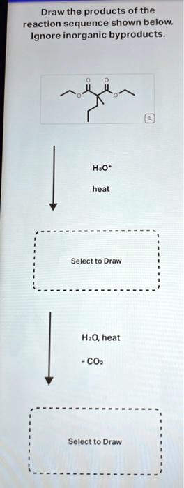 SOLVED: Draw the products of the reaction sequence shown below. Ignore inorganic byproducts HO ...