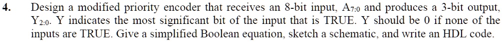 SOLVED: Design a modified priority encoder that receives an 8-bit input ...
