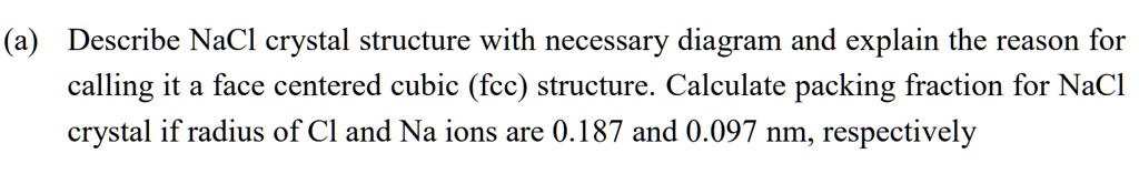 a describe nacl crystal structure with necessary diagram and explain ...