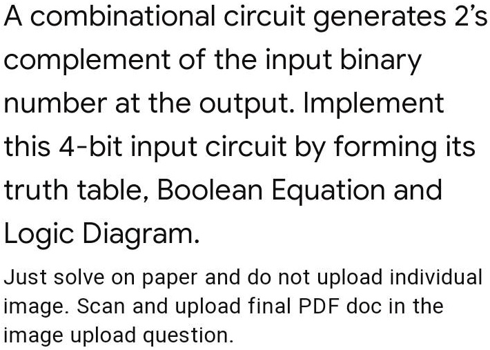 Solved A Combinational Circuit Generates The 2s Complement Of The Input Binary Number At The