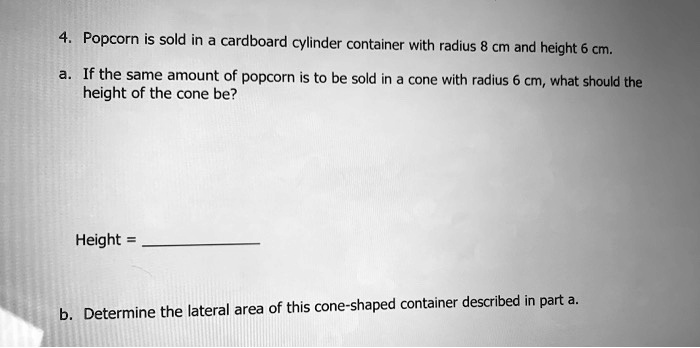 SOLVED: Popcorn is sold in a cardboard cylinder container with radius 8 ...