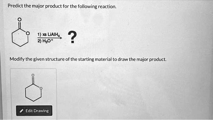 SOLVED: Predict the major product for the following reaction. 1)xs LiAIH 2)HO+ 2 Modify the ...