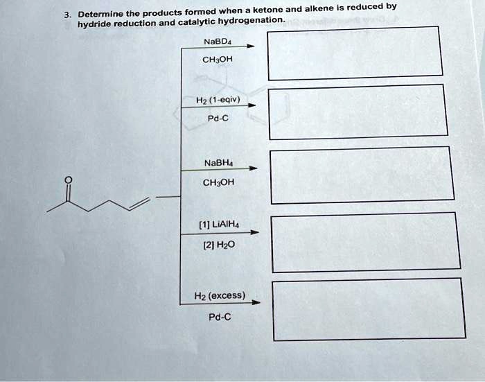 VIDEO solution: Determine the products formed when a ketone and alkene are reduced by hydride ...