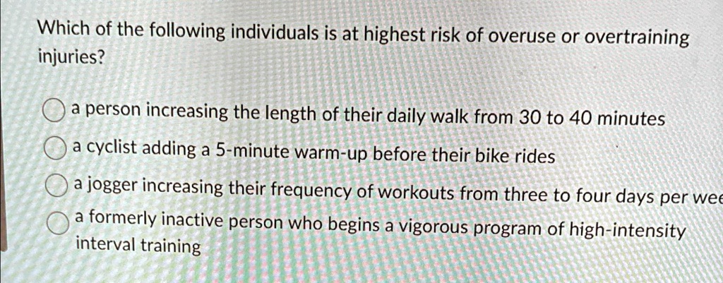 Which of the following individuals is at highest risk of overuse or ...