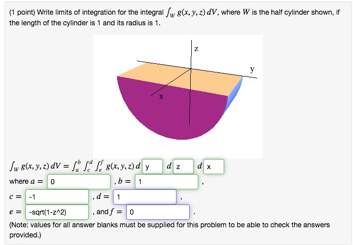SOLVED: Write limits of integration for the integral âˆ«âˆ«âˆ«fw (x,y,2) dV, where W is the half ...