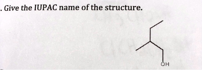 SOLVED: Give the IUPAC name of the structure: OH