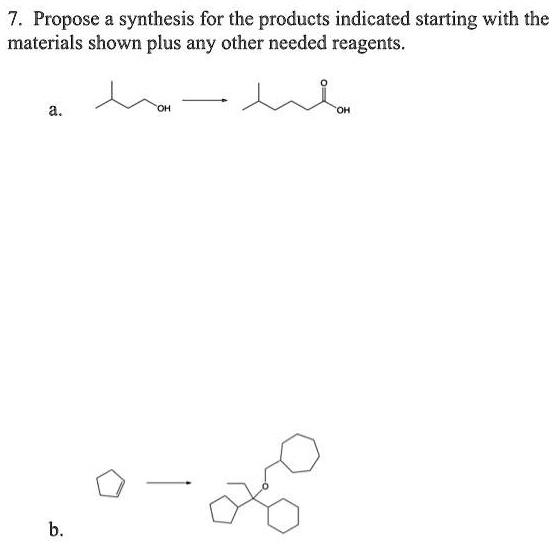 SOLVED: 7. Propose synthesis for the products indicated starting with the materials shown plus ...