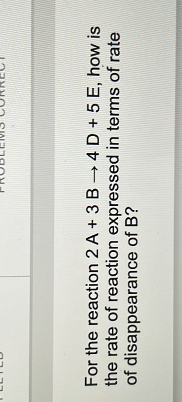 SOLVED: For the reaction 2 A+3 B → 4 D+5 E, how is the rate of reaction ...