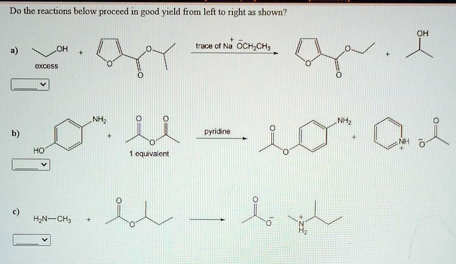 SOLVED: Do the reactions below proceed in good yield from left to right ...