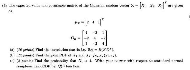 SOLVED: The expected value and covariance matrix of the Gaussian random vector X = [x Xz X]' are ...