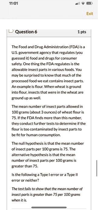 Question 6 1 pts The Food and Drug Administration (FDA) is a U.S ...