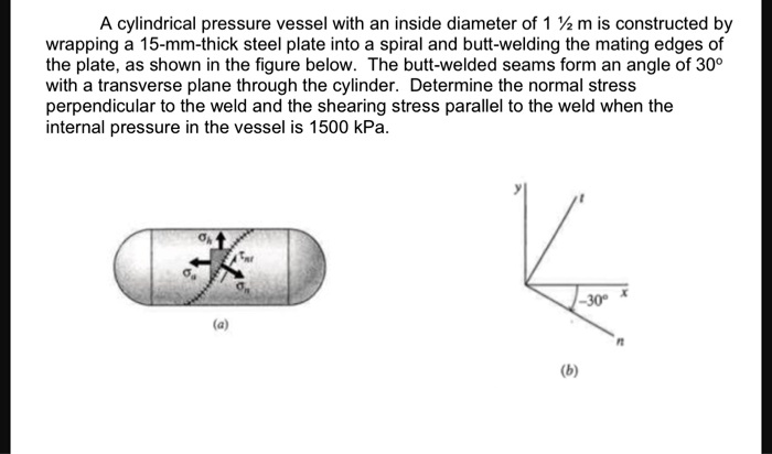 A cylindrical pressure vessel with an inside diameter of 1 1/2 m is ...