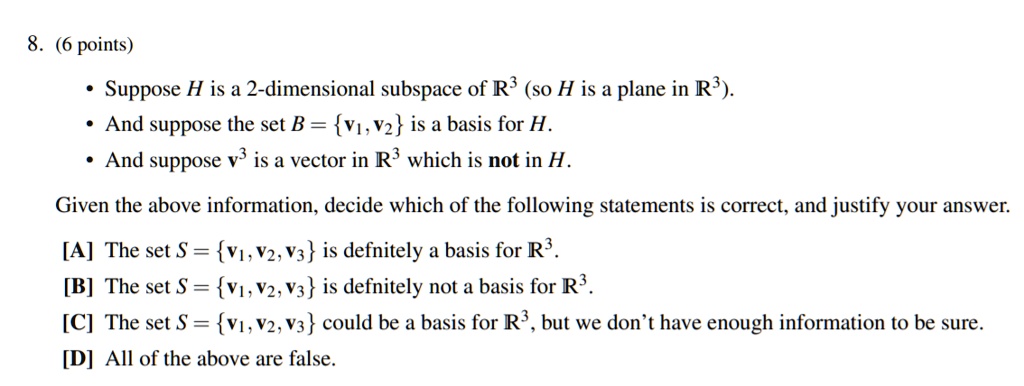 SOLVED: 8. (6 points) Suppose H is a 2-dimensional subspace of RJ (s0 H is a plane in R') And ...