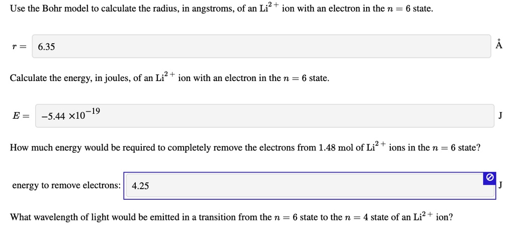 SOLVED: Use the Bohr model to calculate the radius, in angstroms, of an Li+ ion with an electron ...