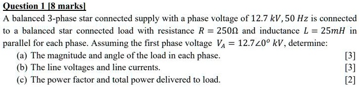 SOLVED: A balanced 3-phase star connected supply with a phase voltage of 12.7 kV, 50 Hz is ...