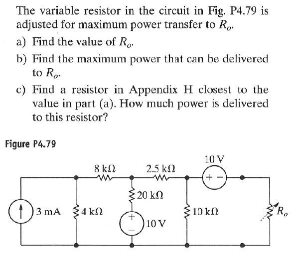The variable resistor in the circuit in Fig. P4.79 is adjusted for maximum power transfer to Ro ...