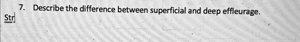 SOLVED: Describe the difference between superficial and deep effleurage ...