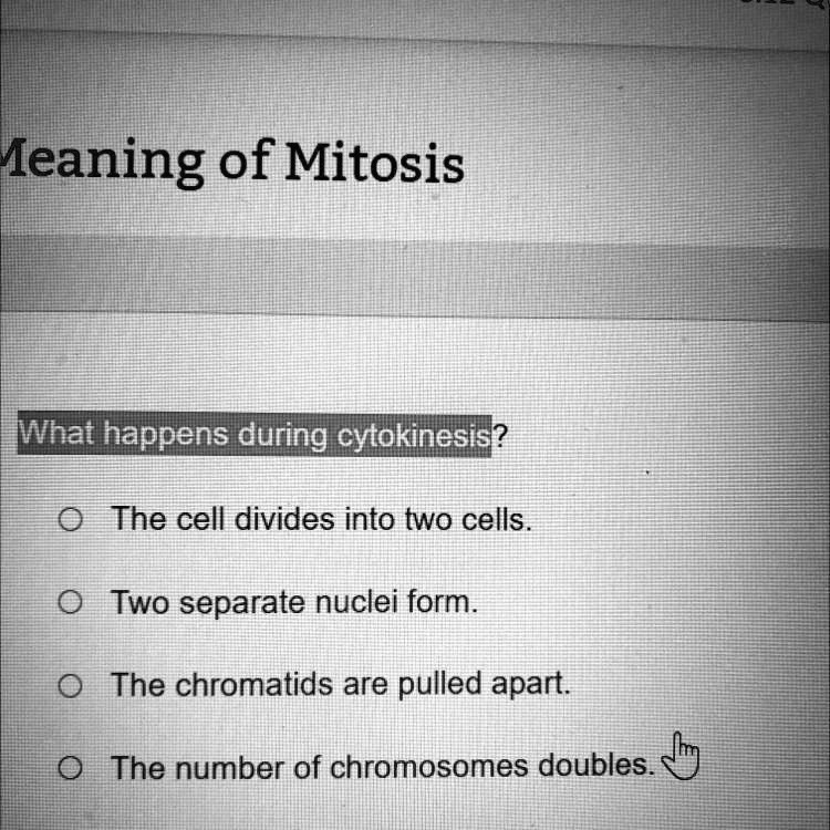 SOLVED: 'What happens during cytokinesis? Aeaning of Mitosis What ...