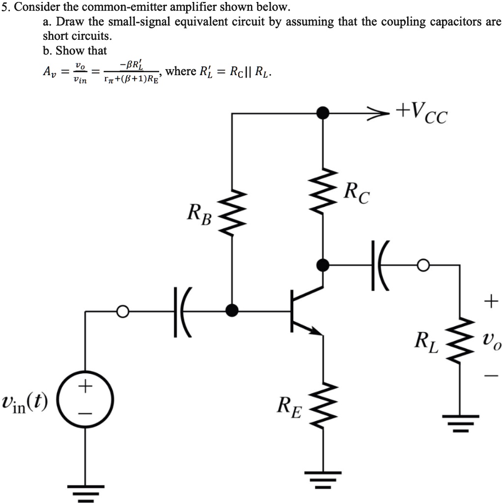 SOLVED: 5. Consider the common-emitter amplifier shown below. a. Draw the small-signal ...