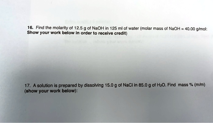 SOLVED: Find the molarity of 12.5 g of NaOH in 125 mL of water (molar mass of NaOH 40.00 g/mol ...