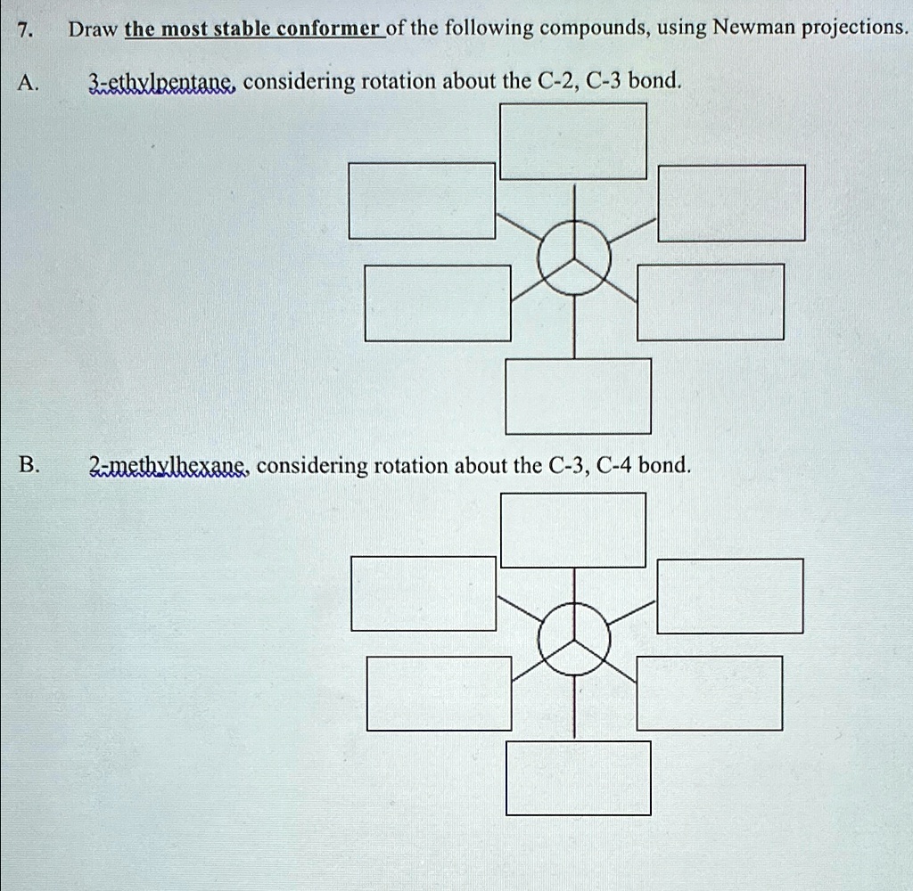 SOLVED: Draw the most stable conformer of the following compounds, using Newman projections. A ...