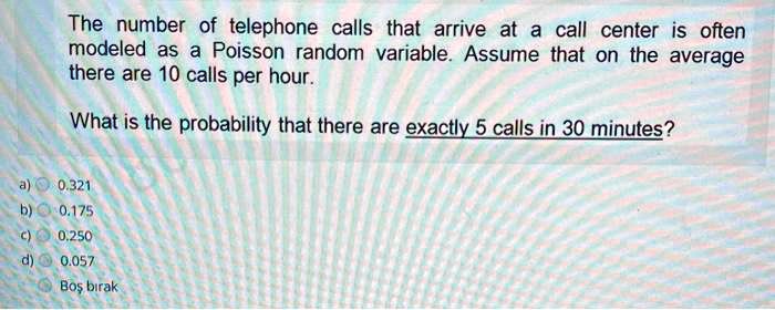 the number of telephone calls that arrive at call center is often ...
