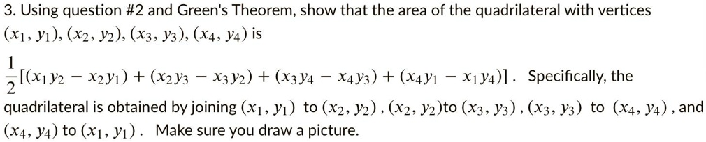 SOLVED: Using question #2 and Green's Theorem, show that the area of the quadrilateral with ...
