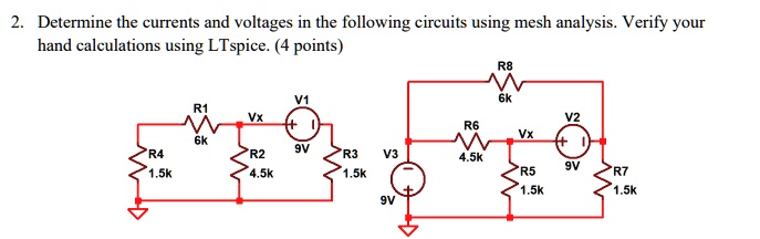 SOLVED: 2. Determine the currents and voltages in the following circuits using mesh analysis ...