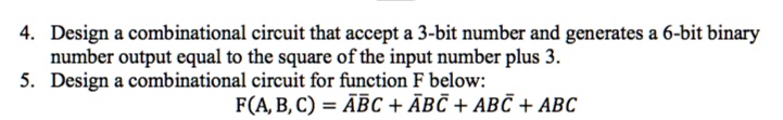 Solved 4 Design A Combinational Circuit That Accepts A 3 Bit Number And Generates A 6 Bit