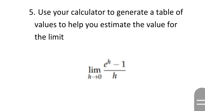 [GET ANSWER] 5. Use your calculator to generate a table of values to ...
