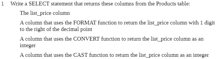 Write a SELECT statement that returns these columns from the Products table: The listprice ...