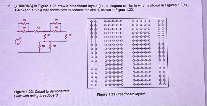 2. [7 MARKS] In Figure 1.23 draw a breadboard layout (i.e., a diagram ...