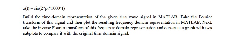 x(t) = sin(2π1000t) Build the time-domain representation of the given sine wave signal in MATLAB ...
