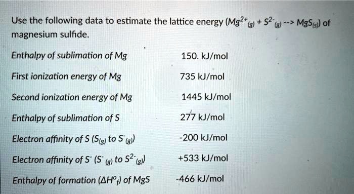 use the following data to estimate the lattice energy mg tg 2 7 mgsis ...