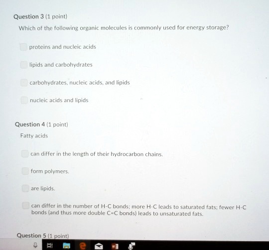 Question 3 (1 point) Which of the following organic molecules is ...