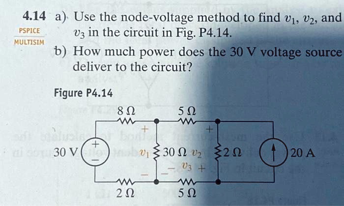 4.14 a) Use the node-voltage method to find v1, v2, and PSPICE MULTISIM v3 in the circuit in Fig ...