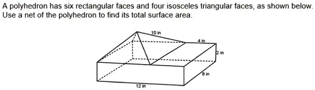 A polyhedron has six rectangular faces and four isosceles triangular ...