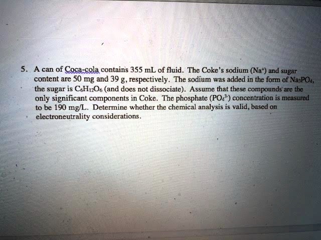 A can of Coca-cola contains 355 mL of fluid. The Coke’s sodium (Na+ ...
