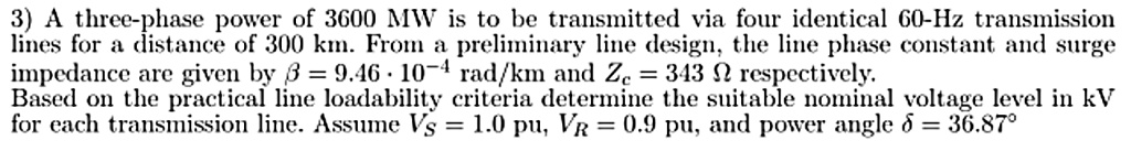 3) A three-phase power of 3600 MW is to be transmitted via four ...