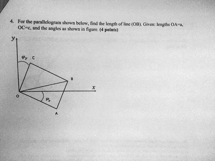 SOLVED: For the parallelogram shown below, find the length of line (OB). Given: lengths OA, OC ...