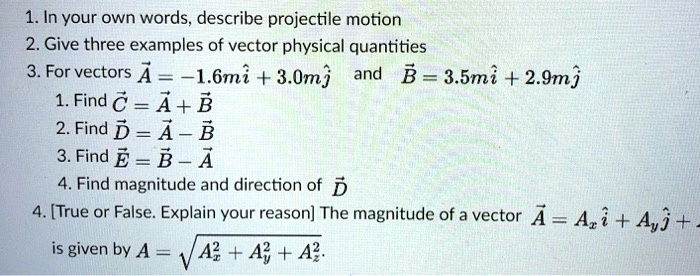 SOLVED: 1. In your own words, describe projectile motion. 2. Give three examples of vector ...