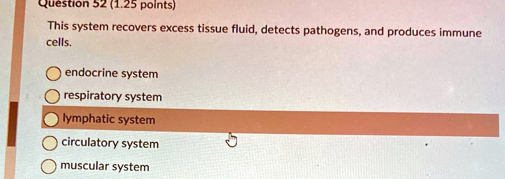 question 52 125 points this system recovers excess tissue fluid detects ...