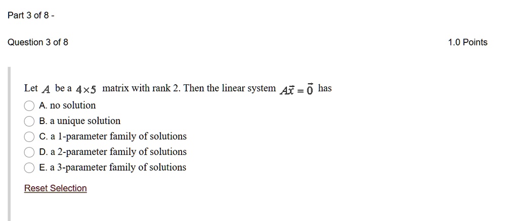 SOLVED: Let A be a 4x5 matrix with rank 2. Then the linear system Az = 0 has no solution, unique ...