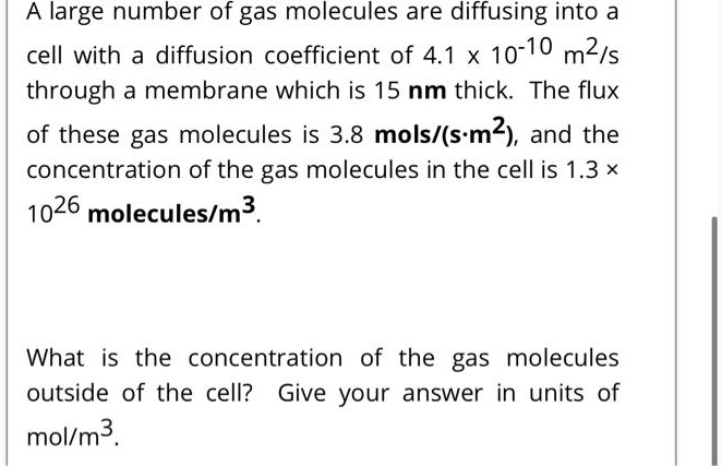 SOLVED:A large number of gas molecules are diffusing into a cell with diffusion coefficient of 4 ...