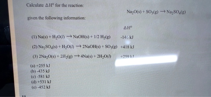 SOLVED: Calculate A HO for the reaction: NazO(s) SO;(2) NazSO4(g) given the following ...